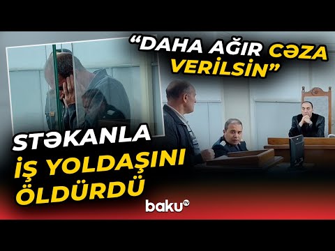 Bakıda dəhşət | İş yoldaşını stəkanla öldürən şəxsin məhkəməsində nələr yaşandı?