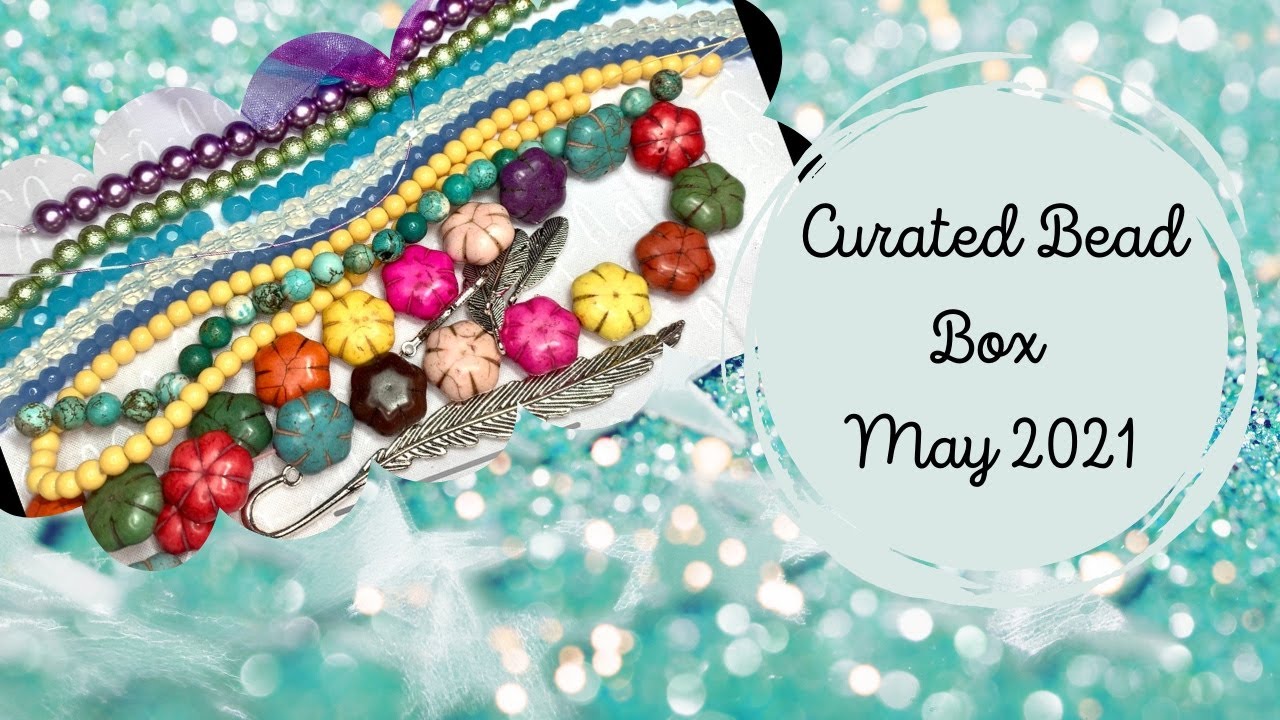 Curated Bead Box For May 2021 - YouTube