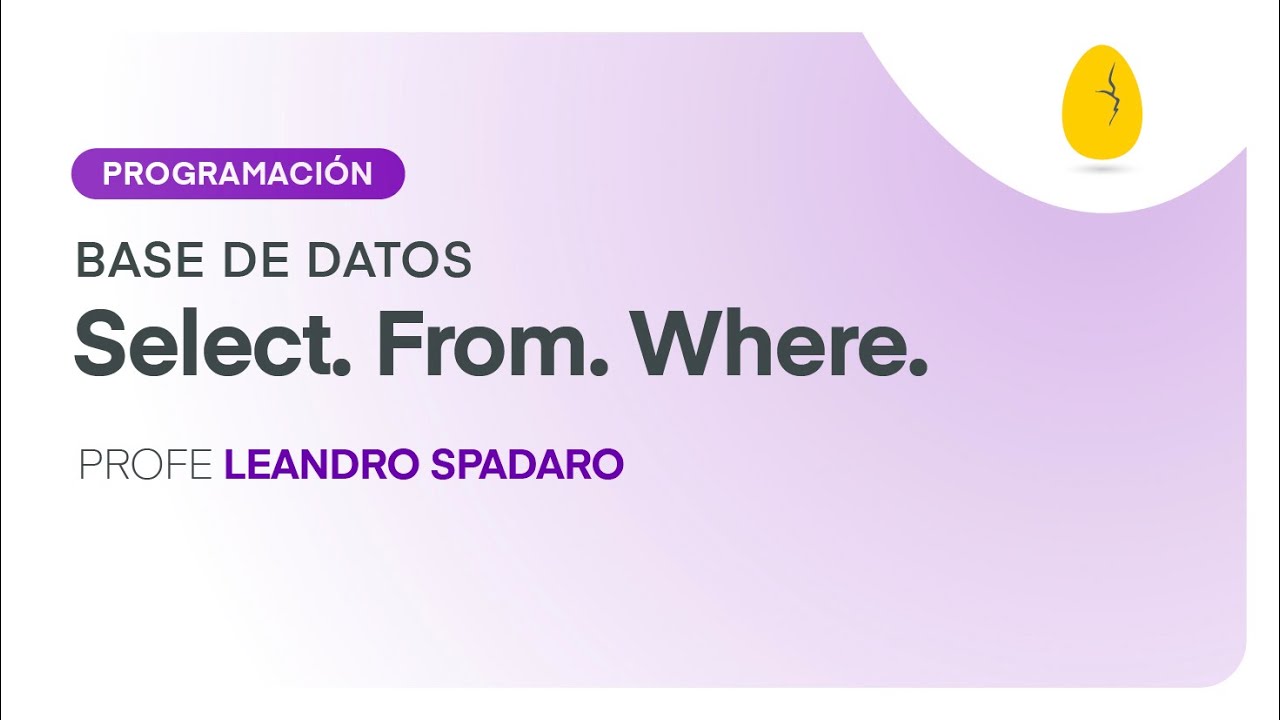 Select. From. Where | Programación | Base de datos | V3 | Egg Educación ...