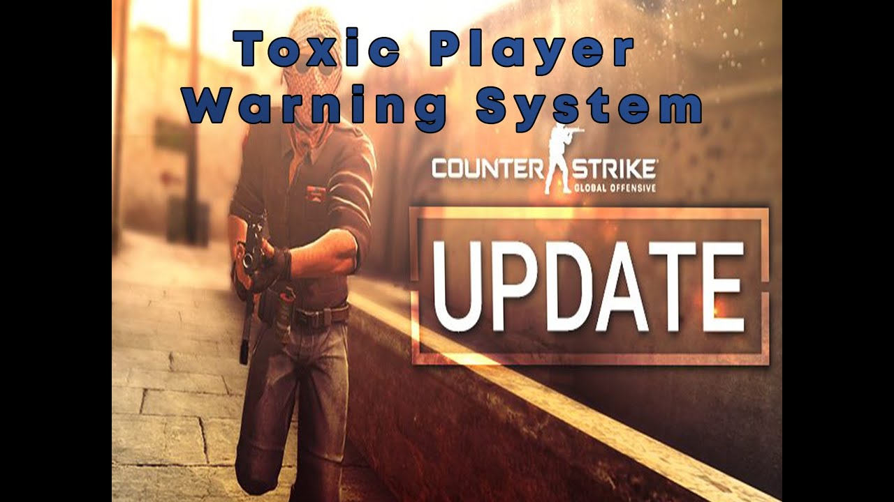 CSGO Update: Toxic Player warning system/competitive ban - YouTube