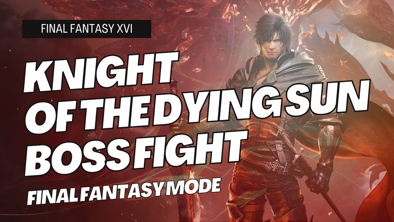 FFXVI Knight of the Dying Sun Boss Fight | Final Fantasy Mode - YouTube