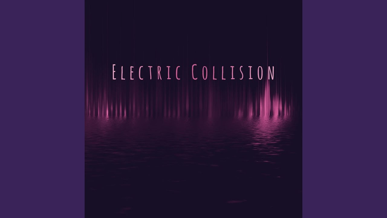 Electric Collision - YouTube