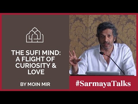 'The Sufi Mind: A flight of Curiosity and Love' by Moin Mir - YouTube