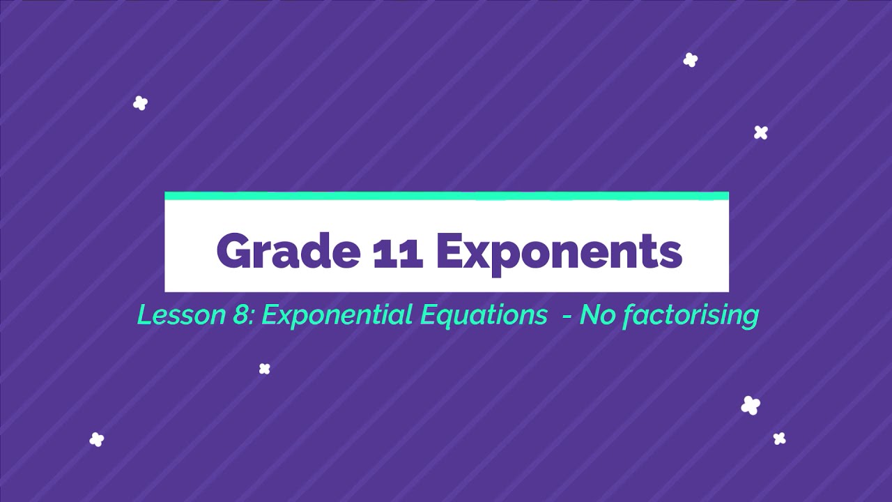 Grade 11 Exponents Lesson 8 - YouTube