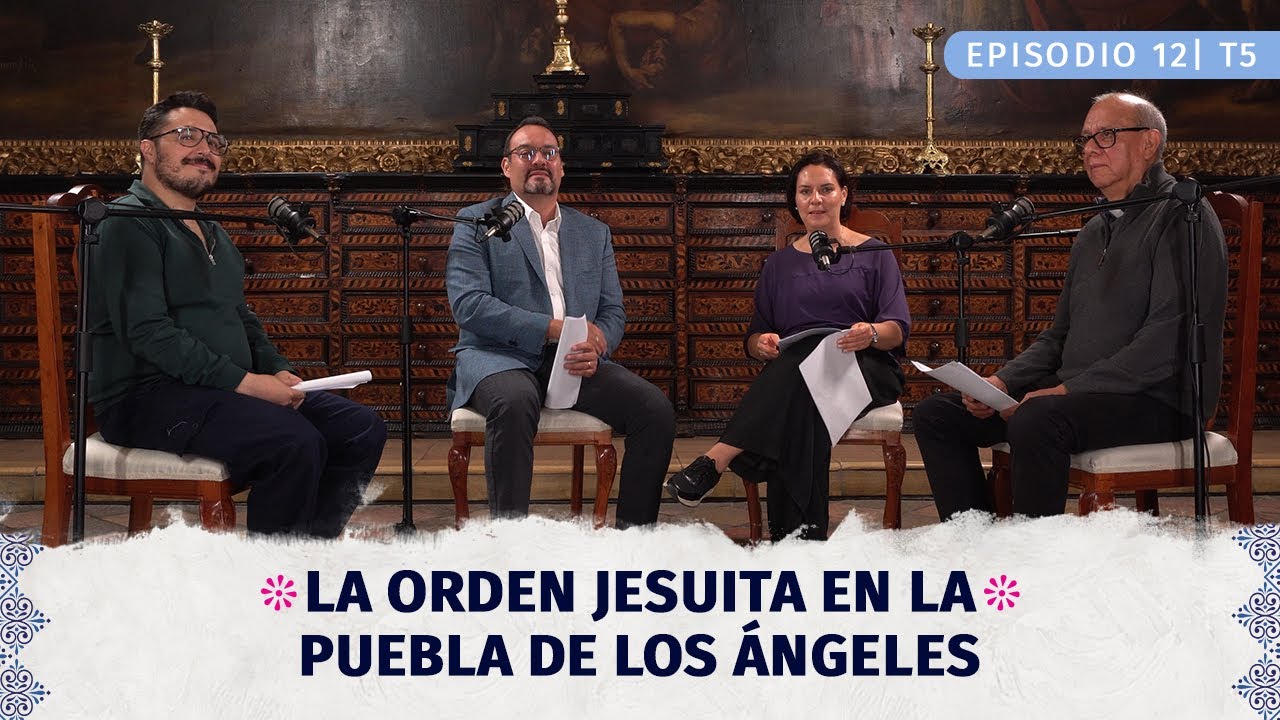 La Orden Jesuita en Puebla de los Ángeles I Ep 12 T5 Ft. P. Paulo I ...