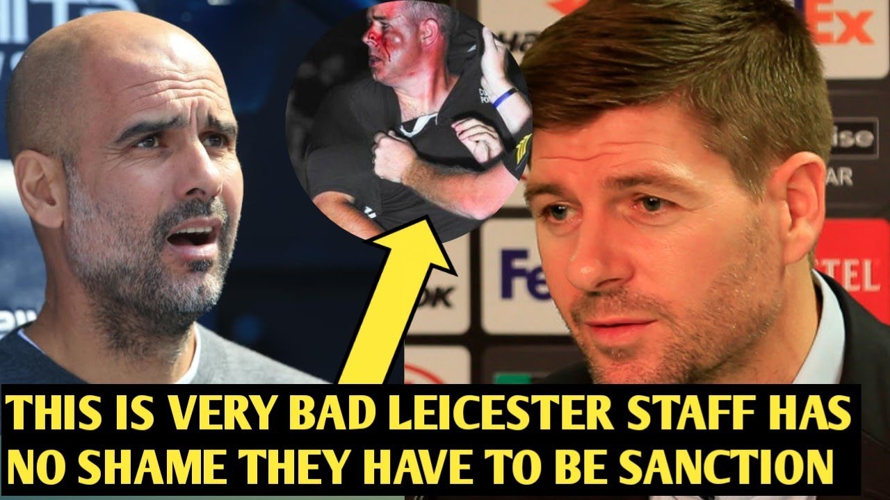 🔴Gerrard Condemns Leicester City Staff for Attacking Man City Staff ...