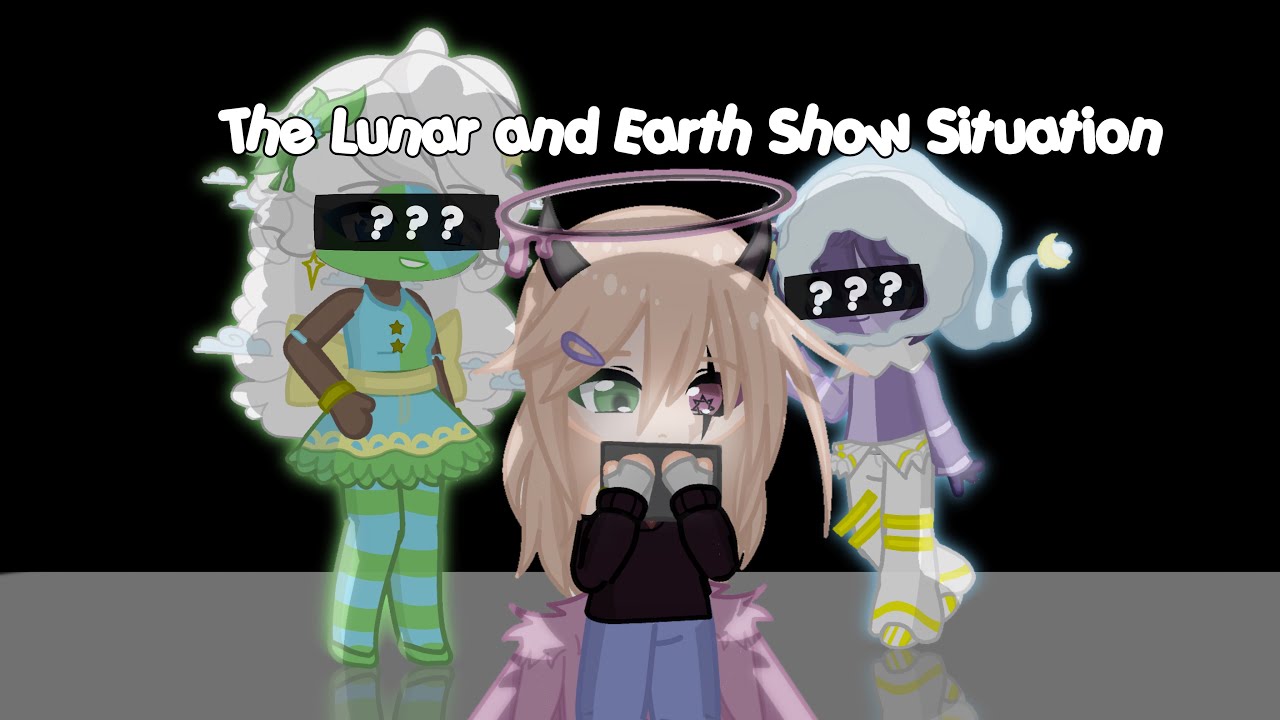 The Lunar and Earth situation | gacha - YouTube