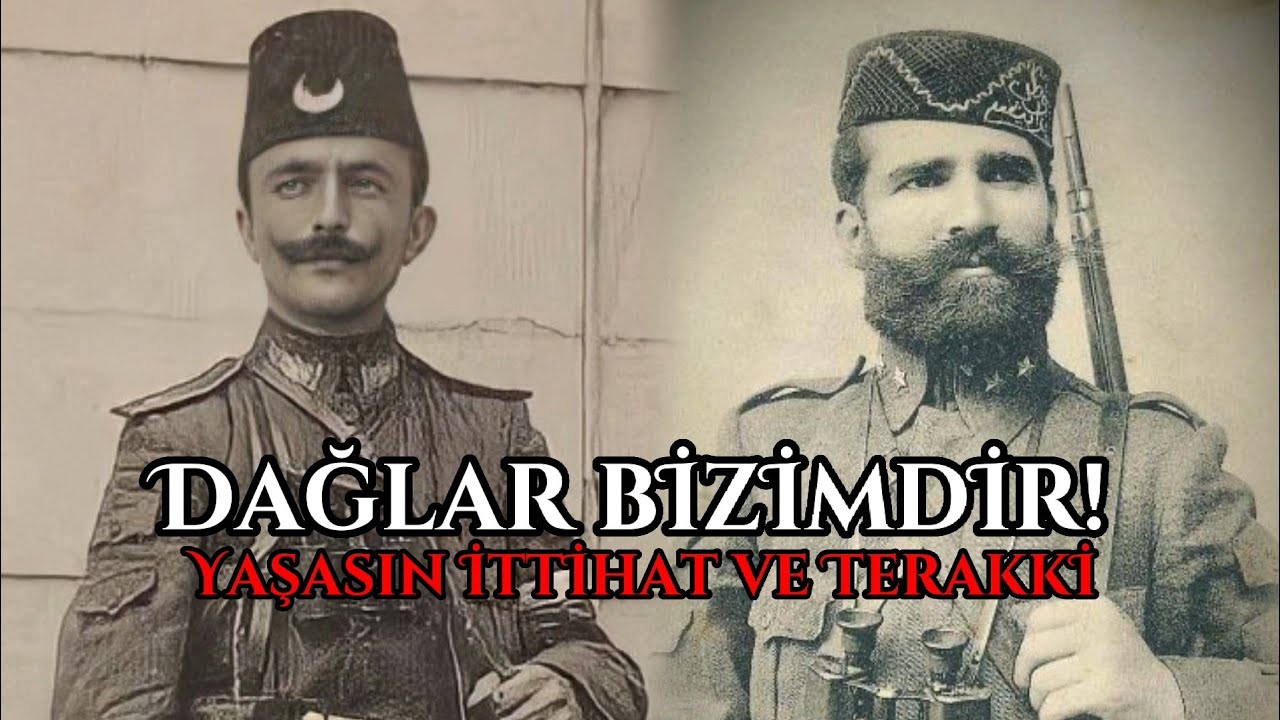 Ferman Padişahın Kardaş Dağlar Bizimdir! Enver ve Resneli Niyazi Beyler ...