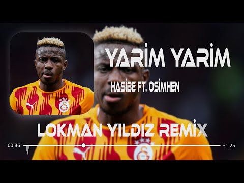 Yarim Yarim - Osimhen Ft. Hasibe ( Lokman Yıldız Remix ) Victor Osimhen