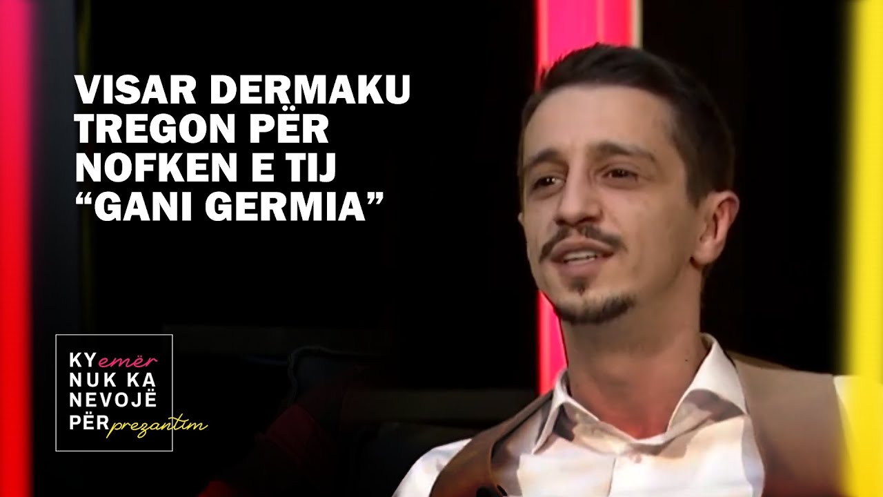 Visar Dermaku tregon për nofken e tij “Gani Germia” - YouTube