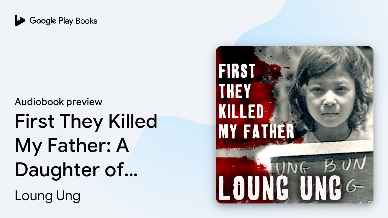 First They Killed My Father: A Daughter of… by Loung Ung · Audiobook ...