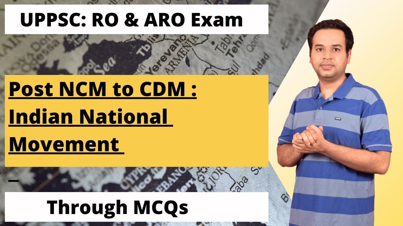 Post NCM to CDM: Indian National Movement | UP RO & ARO Exam - YouTube