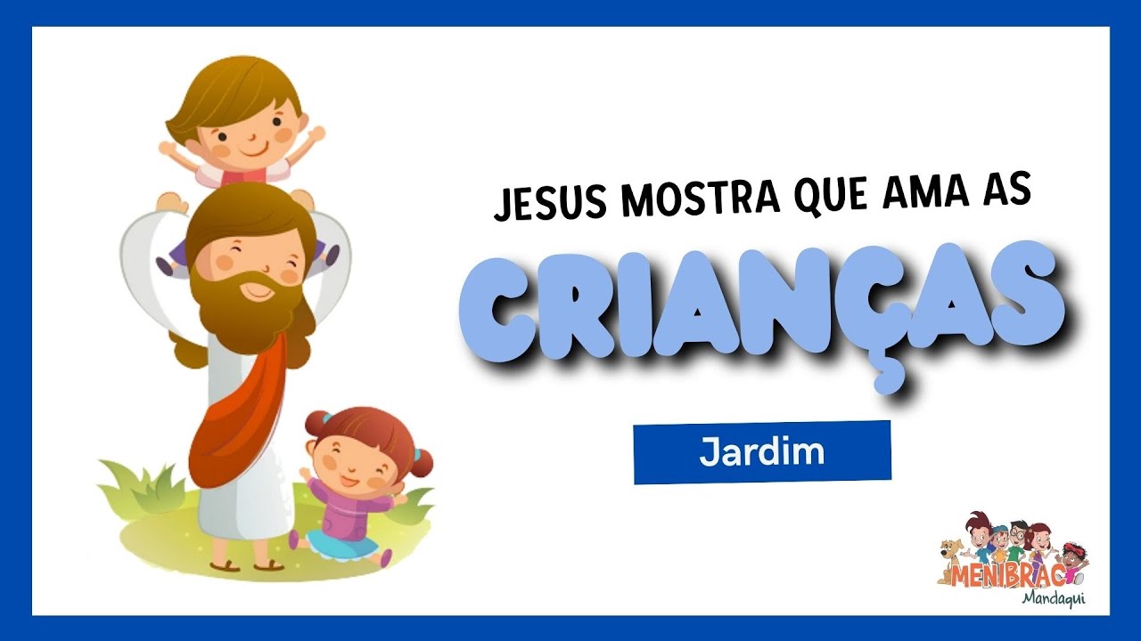 EBD Infantil Online - Jesus mostra que ama as crianças | Menibrac ...