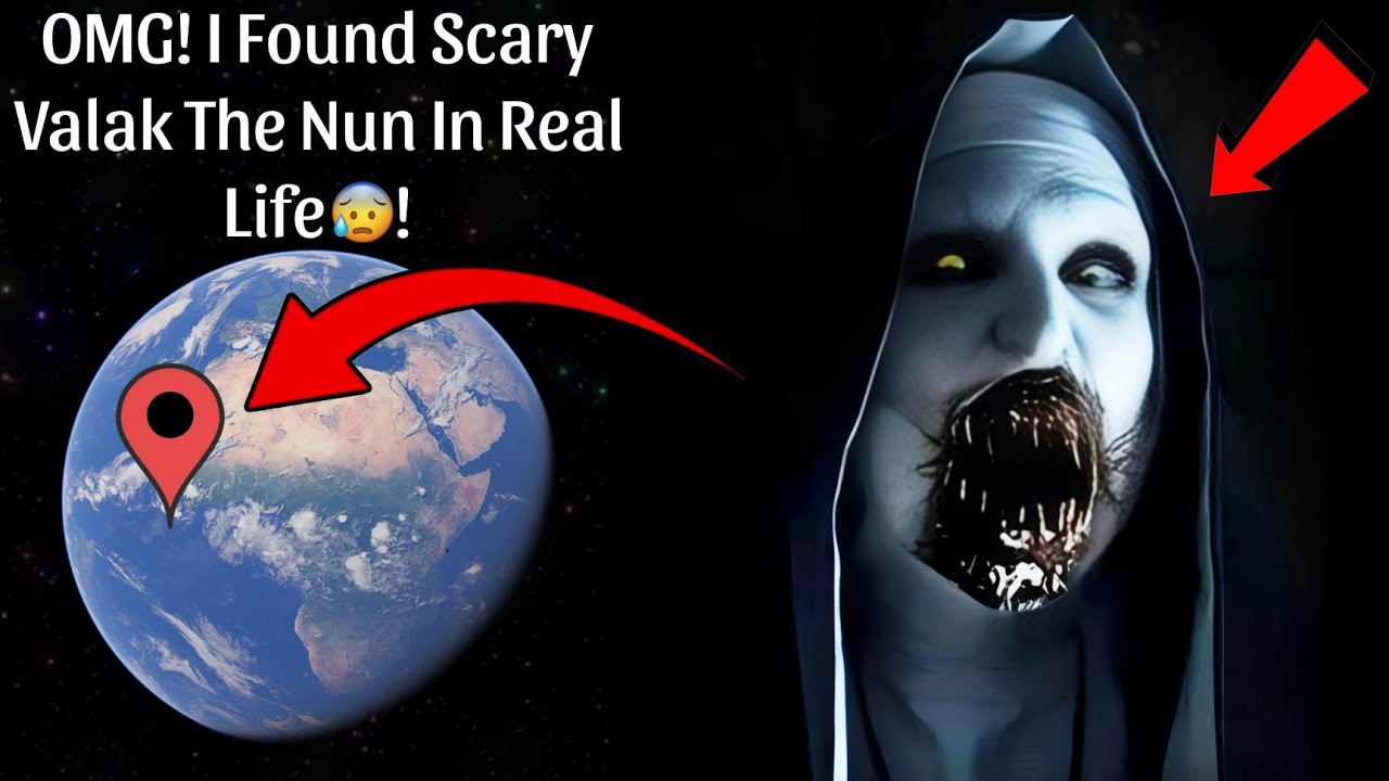 I Found Very Scary Valak The Nun In Real Life On Google Earth And ...