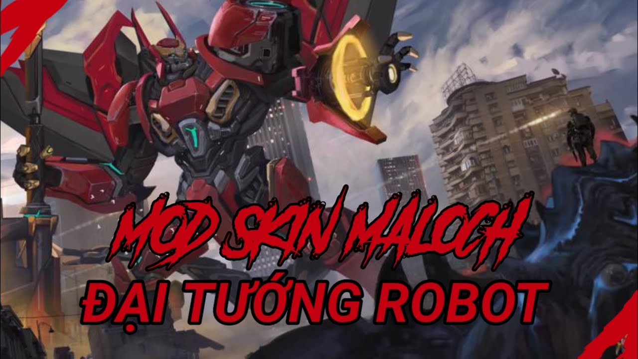Hướng Dẫn Mod Skin Maloch Đại Tướng Robot Full Hiệu Ứng Âm Thanh Mùa 2 ...
