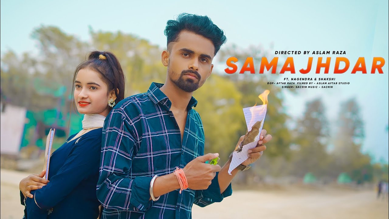 Samajhdar / समझदार (official Video) sad song l Ft. Nagendra , Sakshi l ...