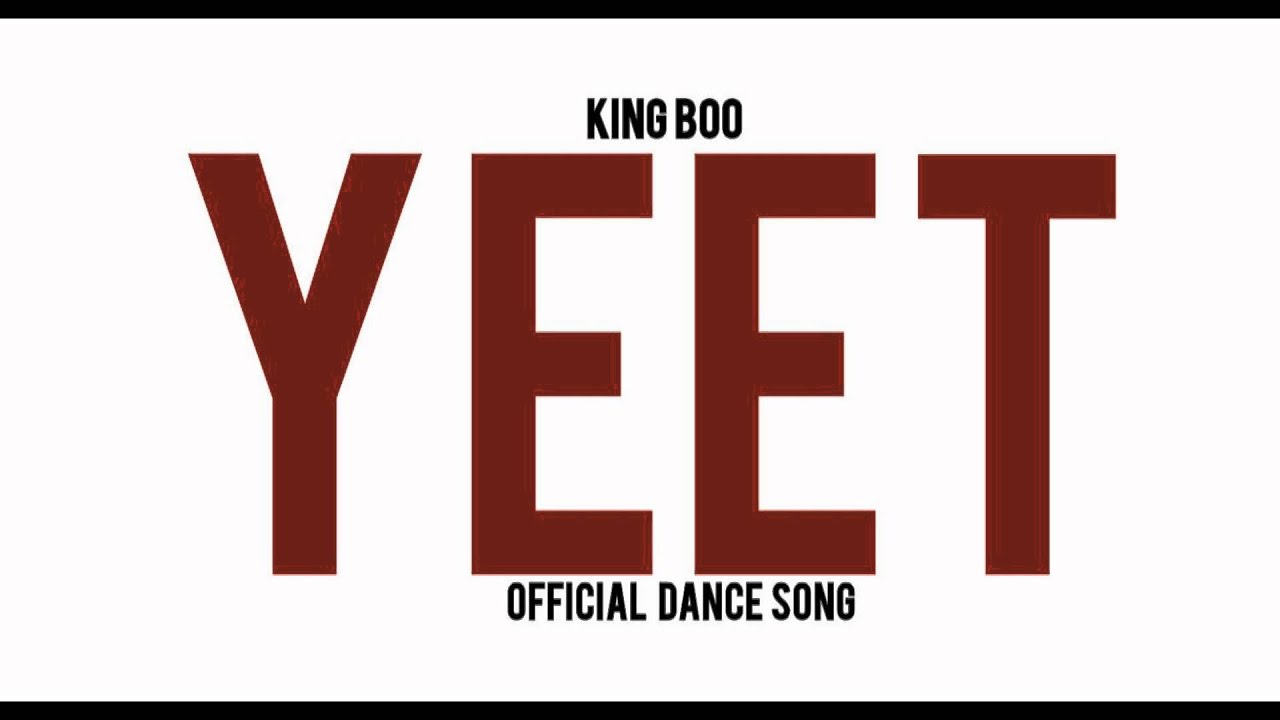 "Yeet" OFFICIAL DANCE SONG! King Boo - YouTube