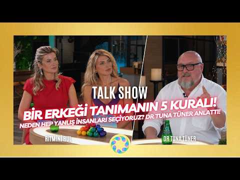 BİR ERKEĞİ TANIMANIN 5 KURALI! | Dr Tuna Tüner | RİTMİNİ BUL | TALK SHOW 26. Bölüm #ritminibul