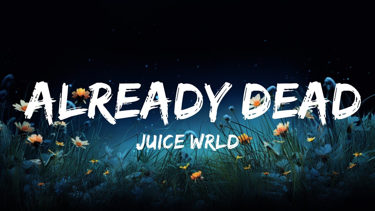 Juice WRLD - Already Dead (Lyrics) | Lyrics Audio - YouTube