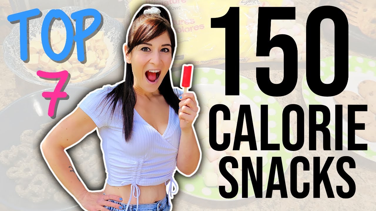 My Top 7 Low Calorie Snacks Under 150 Calories Each (EASY FAT LOSS ...