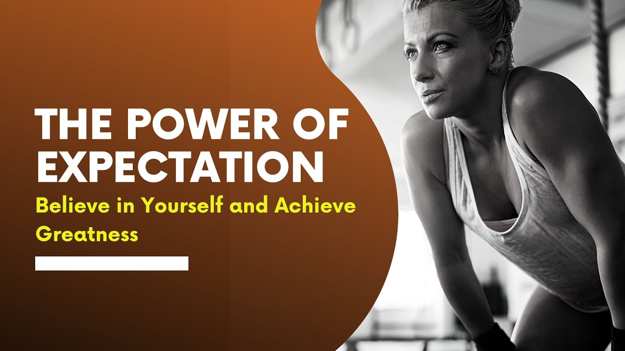 The Power of Expectation: Believe in Yourself and Achieve Greatness ...