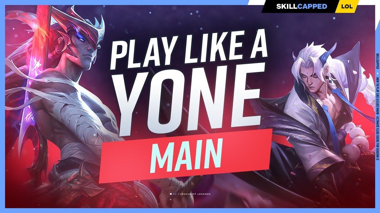 How to Play Like a YONE MAIN! - ULTIMATE YONE GUIDE for SEASON 13 - YouTube