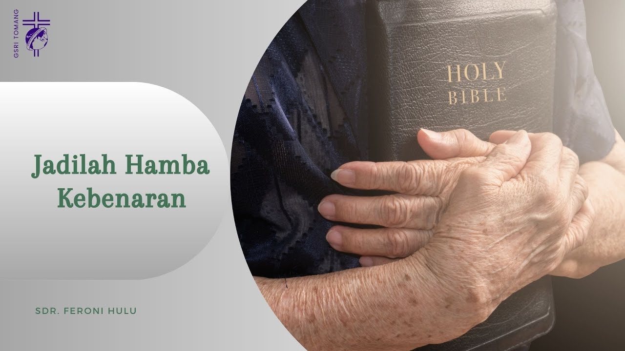 JADILAH HAMBA KEBENARAN, Roma 6:17-18. | Sdr. Feroni H. - YouTube