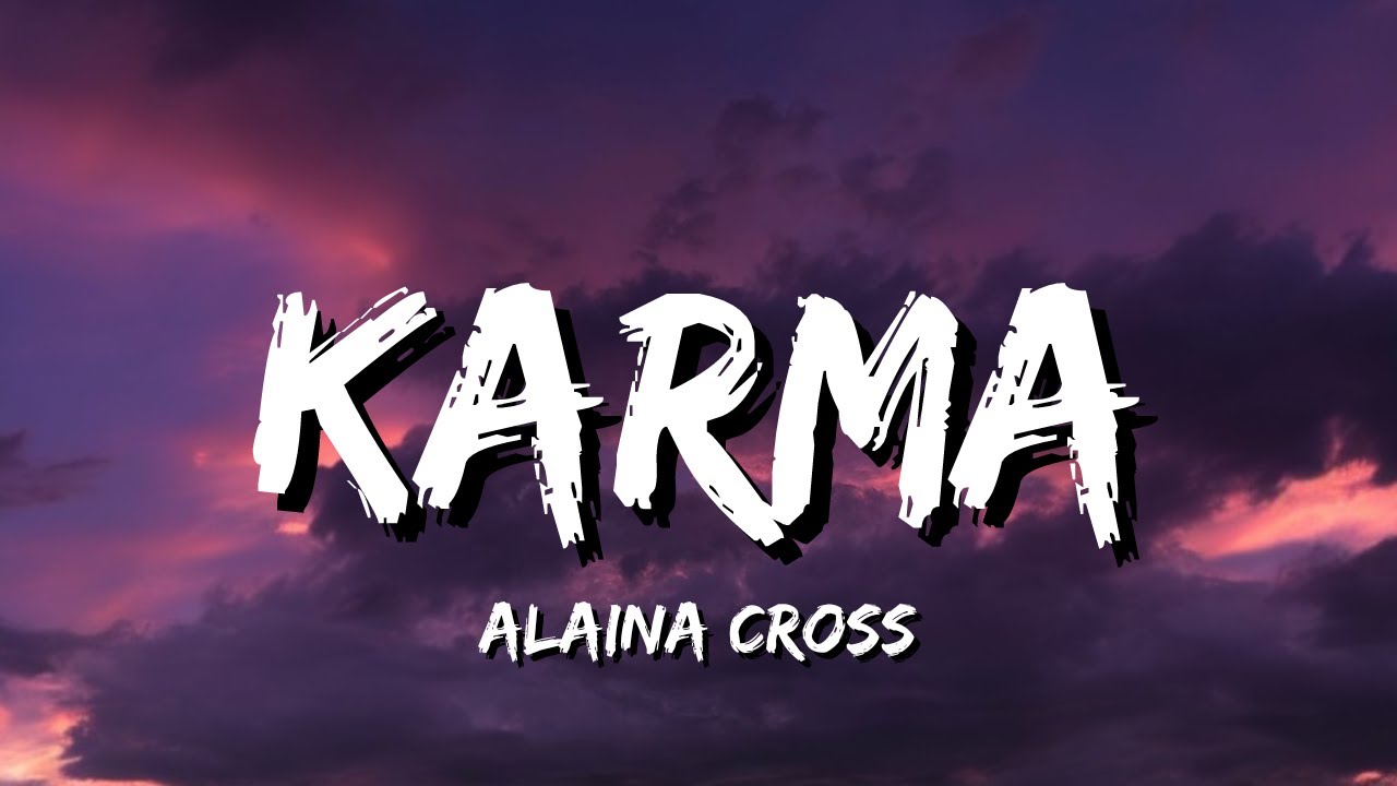 Alaina Cross - Karma (Lyrics) - YouTube