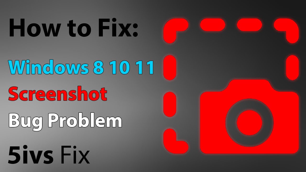 How to Fix Windows 8 10 11 Screenshot Bug Problem (Can't Save ...
