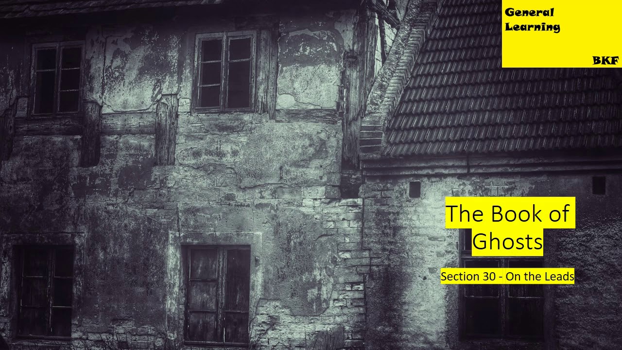 The Book of Ghosts, Section 30 - On the Leads - YouTube
