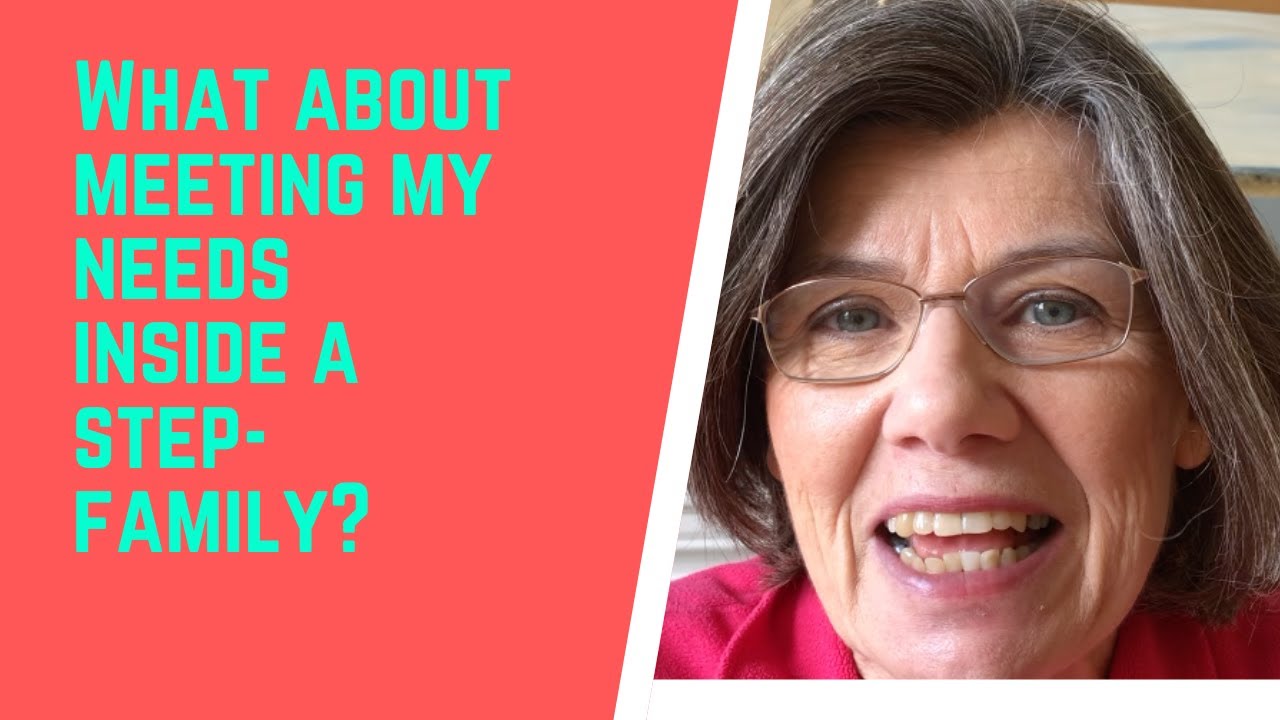 What about MEETING MY NEEDS inside a step-family? - YouTube