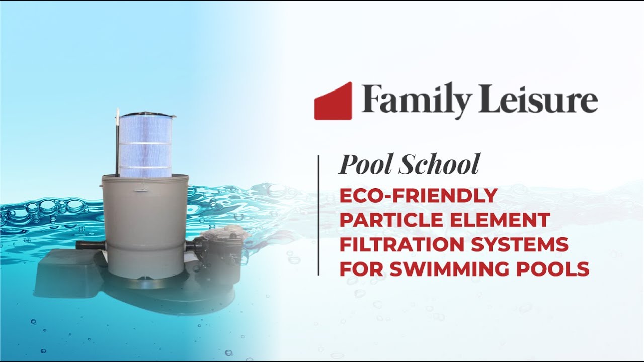 Family Leisure's Pool School - 11 | Eco-Friendly Particle Element Pool ...