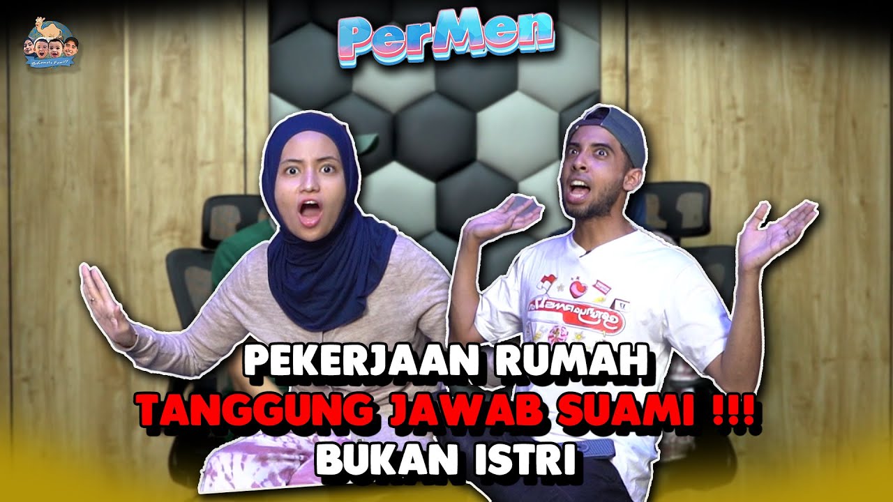 KERJAAN RUMAH TUH TUGAS SUAMI BUKAN ISTRI!!! - YouTube