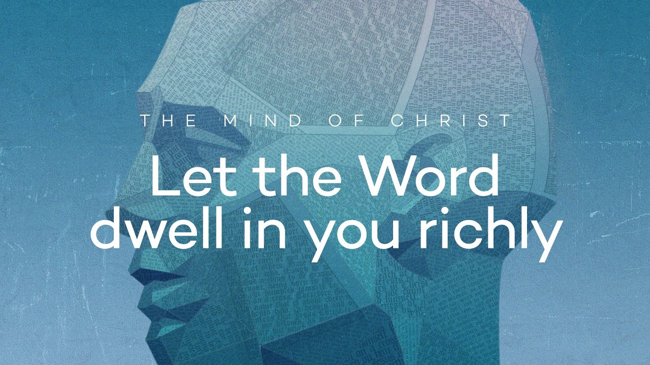 Mind of Christ // Let the Word Dwell in You Richly - YouTube