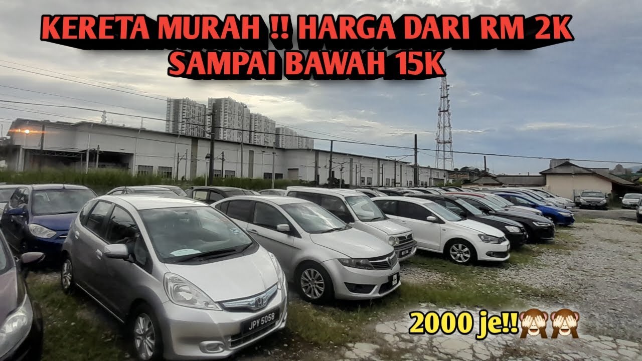 KERETA MURAH !! HARGA DARI 2K SAMPAI BAWAK 15K - YouTube