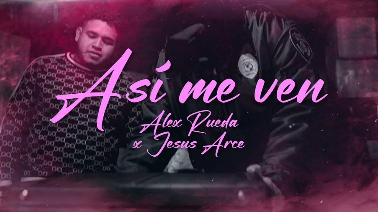 (LETRA) ¨ASÍ ME VEN¨ - Alex Rueda Jesus Arce (Lyric Video) - YouTube