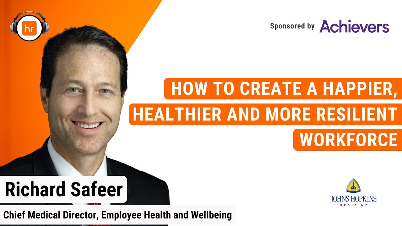 How to Create a Happier, Healthier, More Resilient Workforce | Richard Safeer | HR Leaders ...