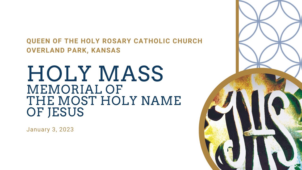 Holy Mass - Memorial of the Most Holy Name of Jesus, January 3, 2023 ...