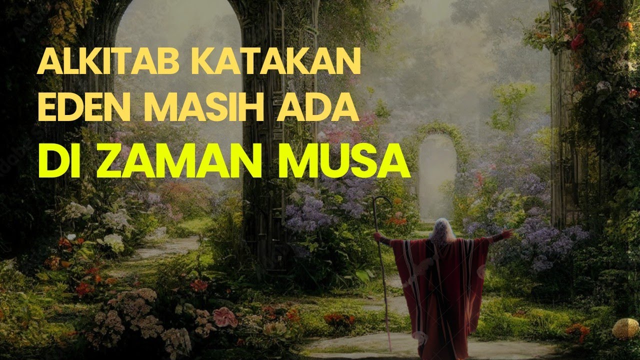 Rupanya TAMAN EDEN ada di ZAMAN MUSA - YouTube