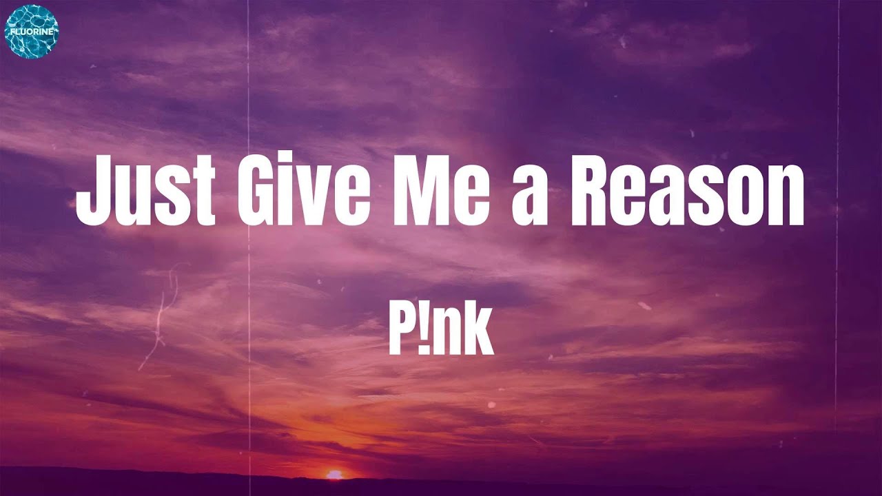 P!nk - Just Give Me a Reason (Lyrics) | Charlie Puth, Sia, Clean Bandit ...