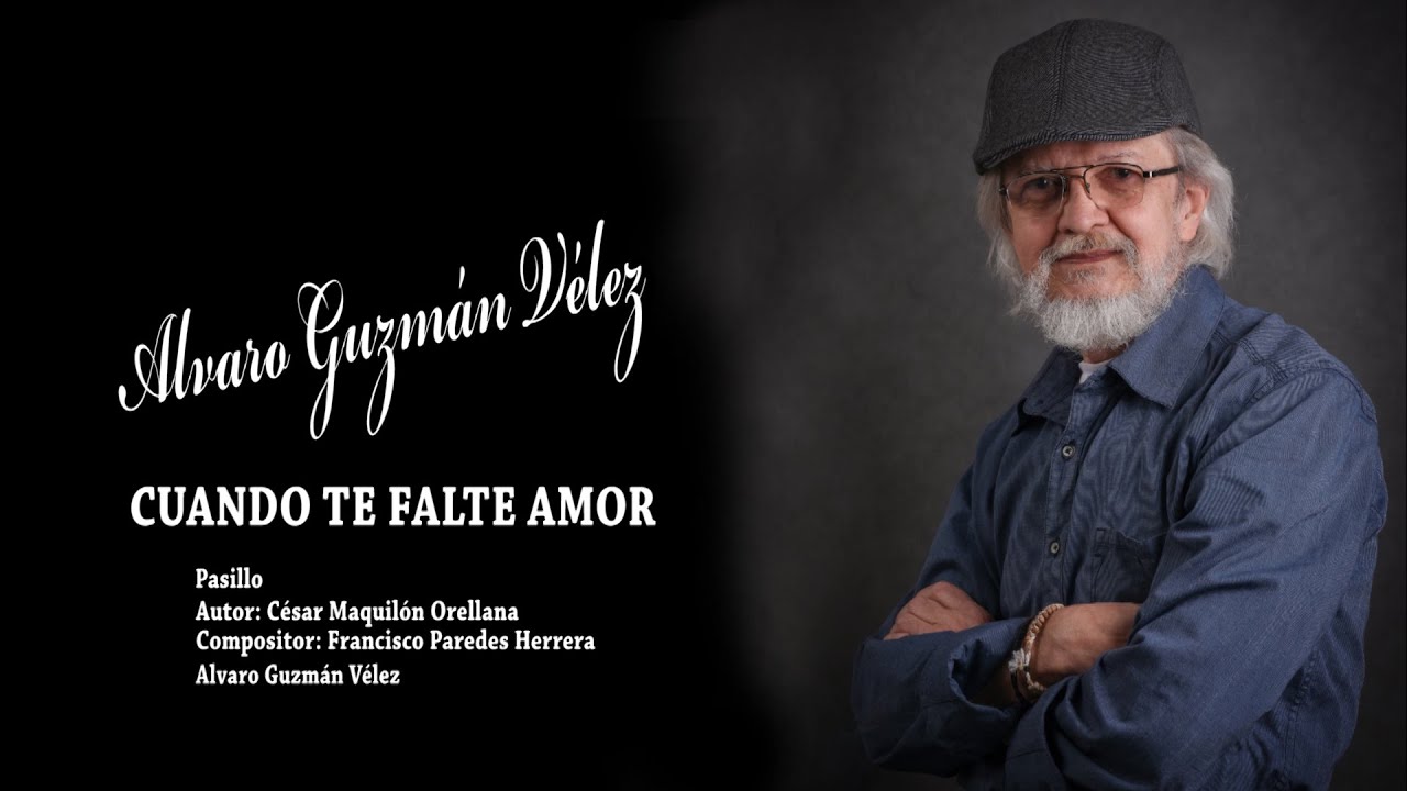 CUANDO TE FALTE AMOR . ÁLVARO GUZMÁN VÉLEZ - YouTube