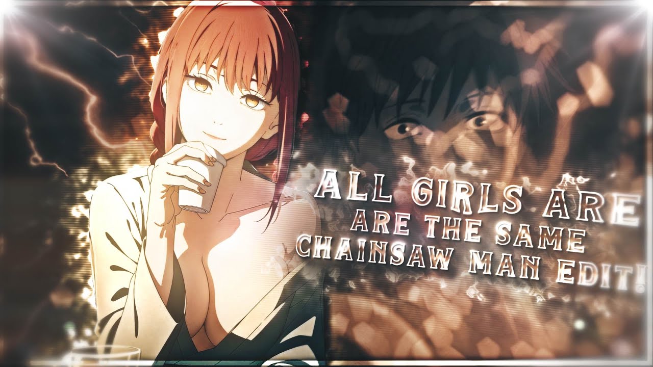 All girls are the same - Chainsaw Man 💘 [AMV/Edit] - YouTube