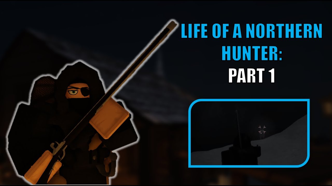 Life Of The Hunter Part 1. [Roblox Northwind] - YouTube