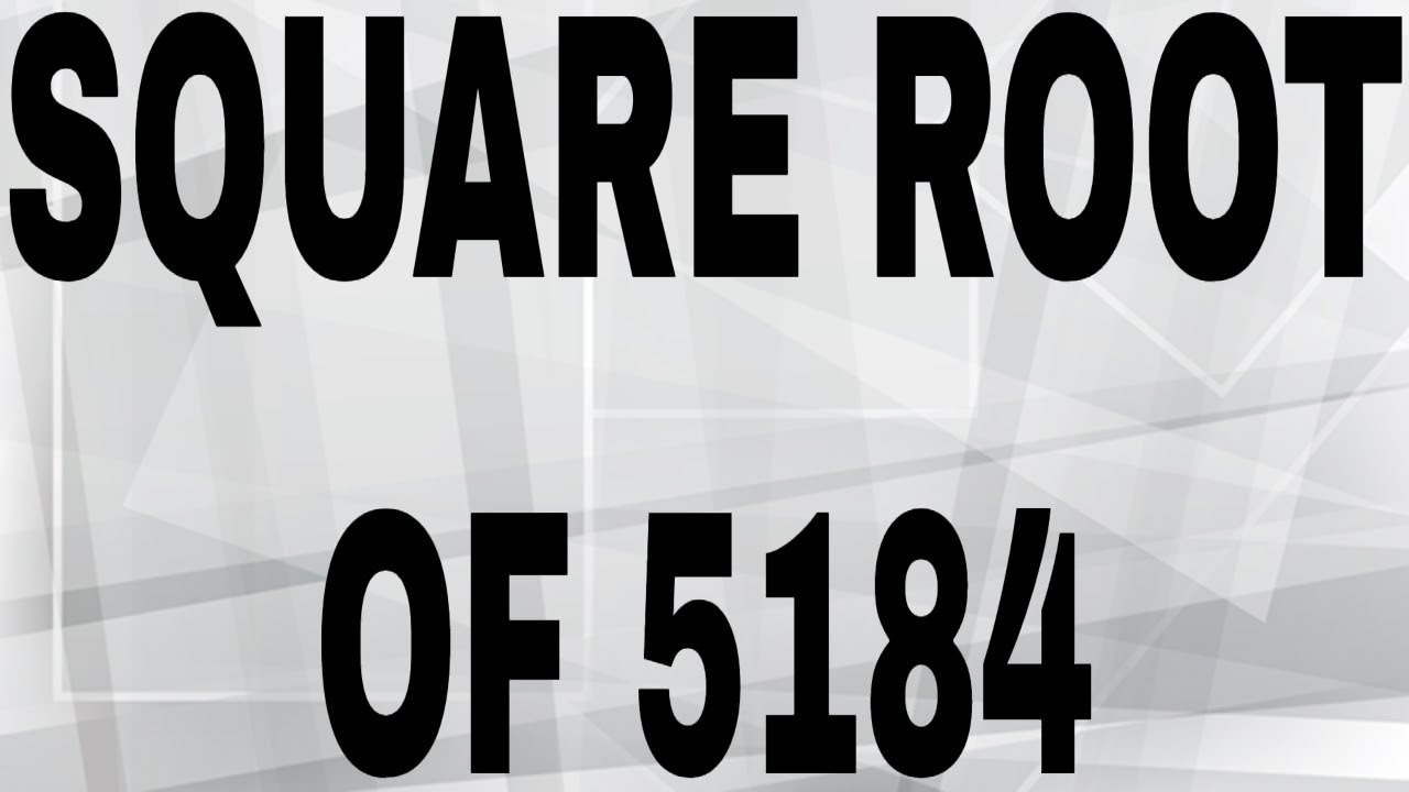 SQUARE ROOT OF 5184 YouTube square-root-of-5184-youtube