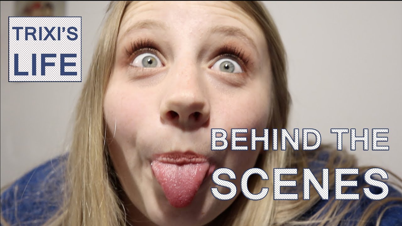 TRIXI'S LIFE Behind the Scenes - YouTube