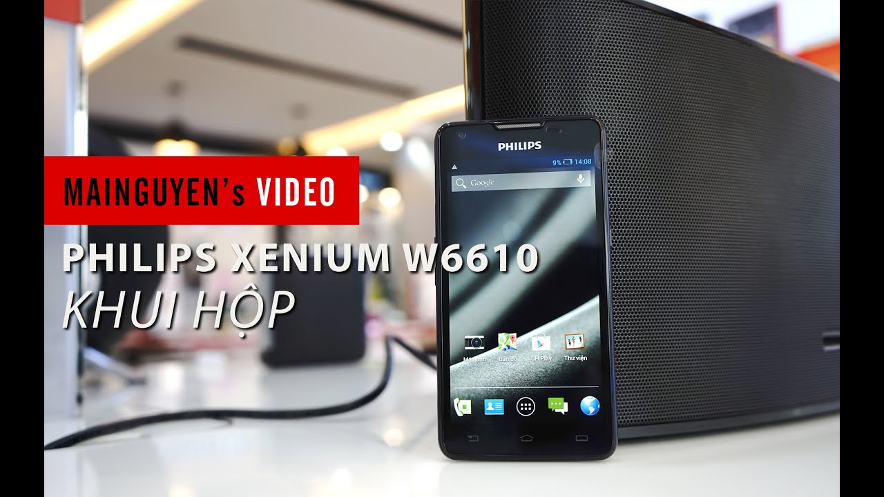Khui hộp Philips Xenium W6610 chính hãng - www.mainguyen.vn - YouTube