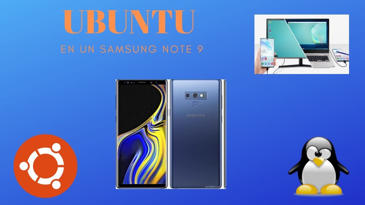 UBUNTU LINUX EN UN SAMSUNG NOTE 9 !!!!! - YouTube