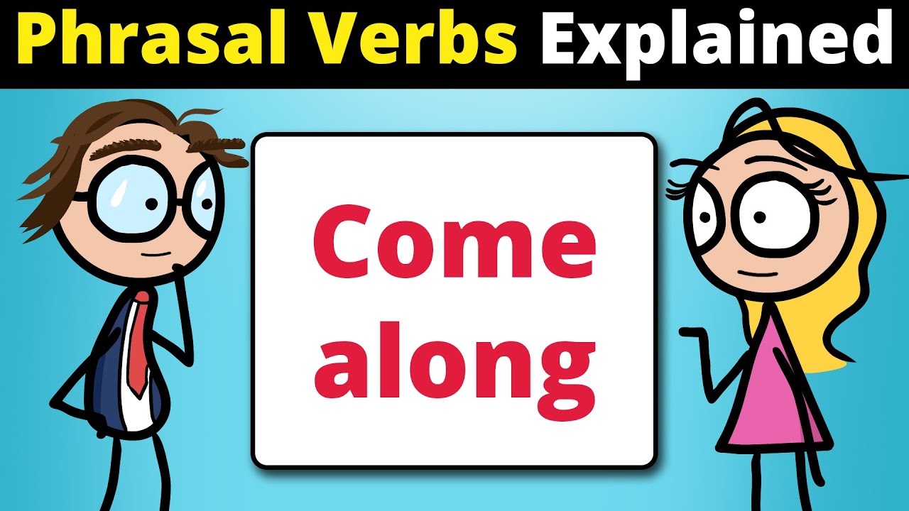 "Come along" Phrasal Verb Explained in 1 Minute - YouTube