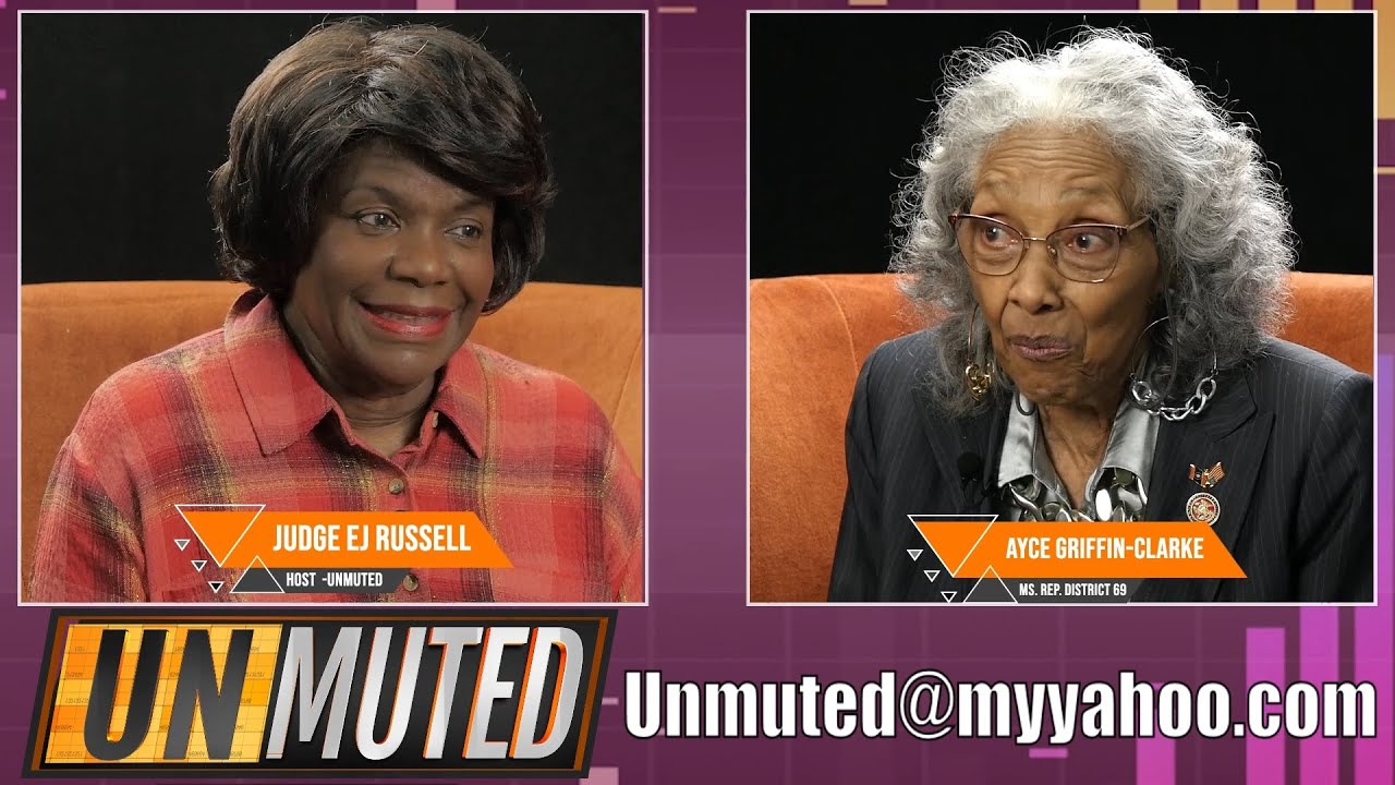 UNMUTED EP10 | W/JUDGE EJ RUSSELL | MS HOUSE REP. ALYCE GRIFFIN-CLARKE ...