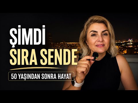50 Yaşından Sonra Hayat Aslında Yeni Başlıyor | Kendin İçin Yaşamanın Zamanı Geldi